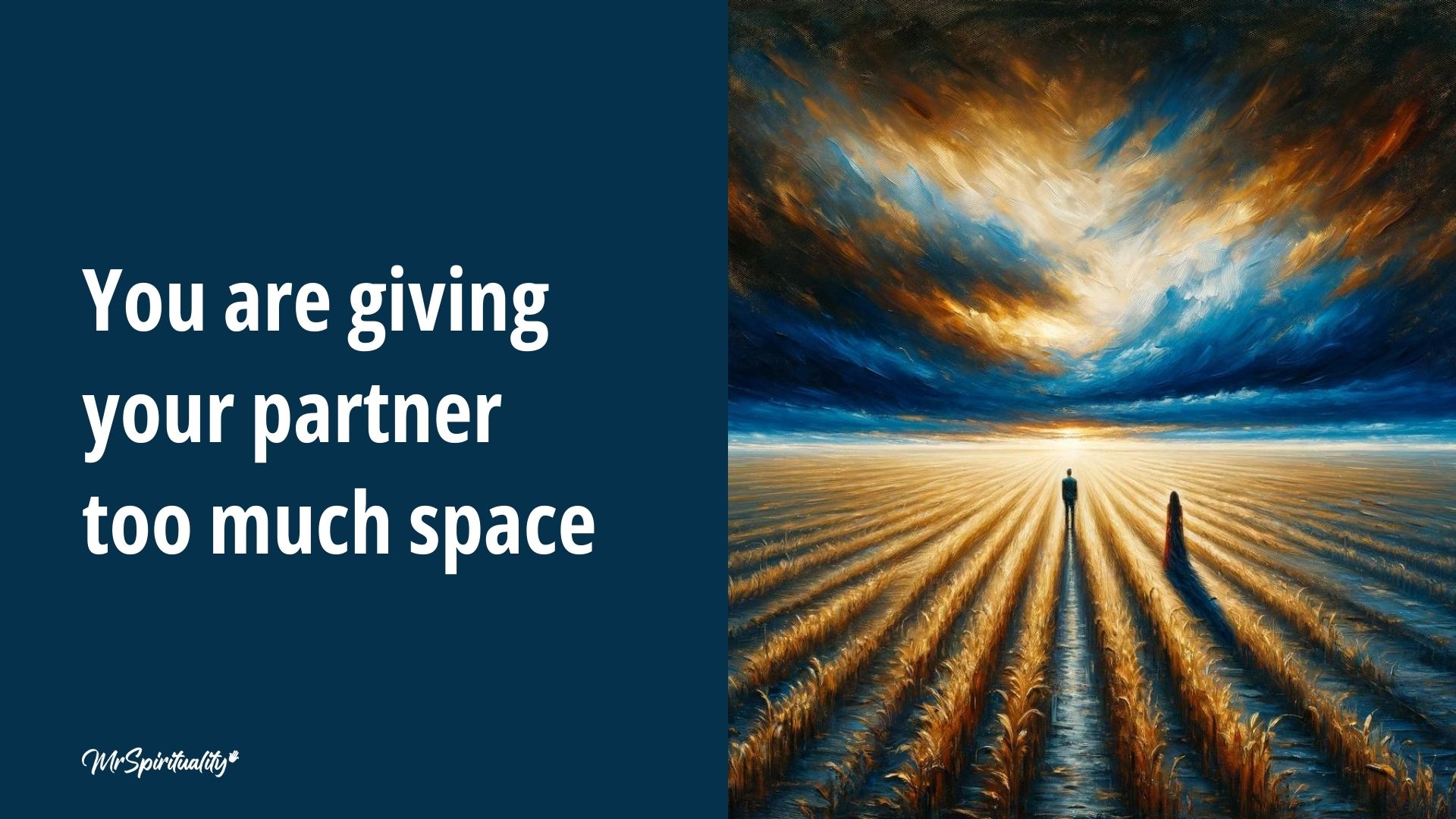 You're giving your partner too much space