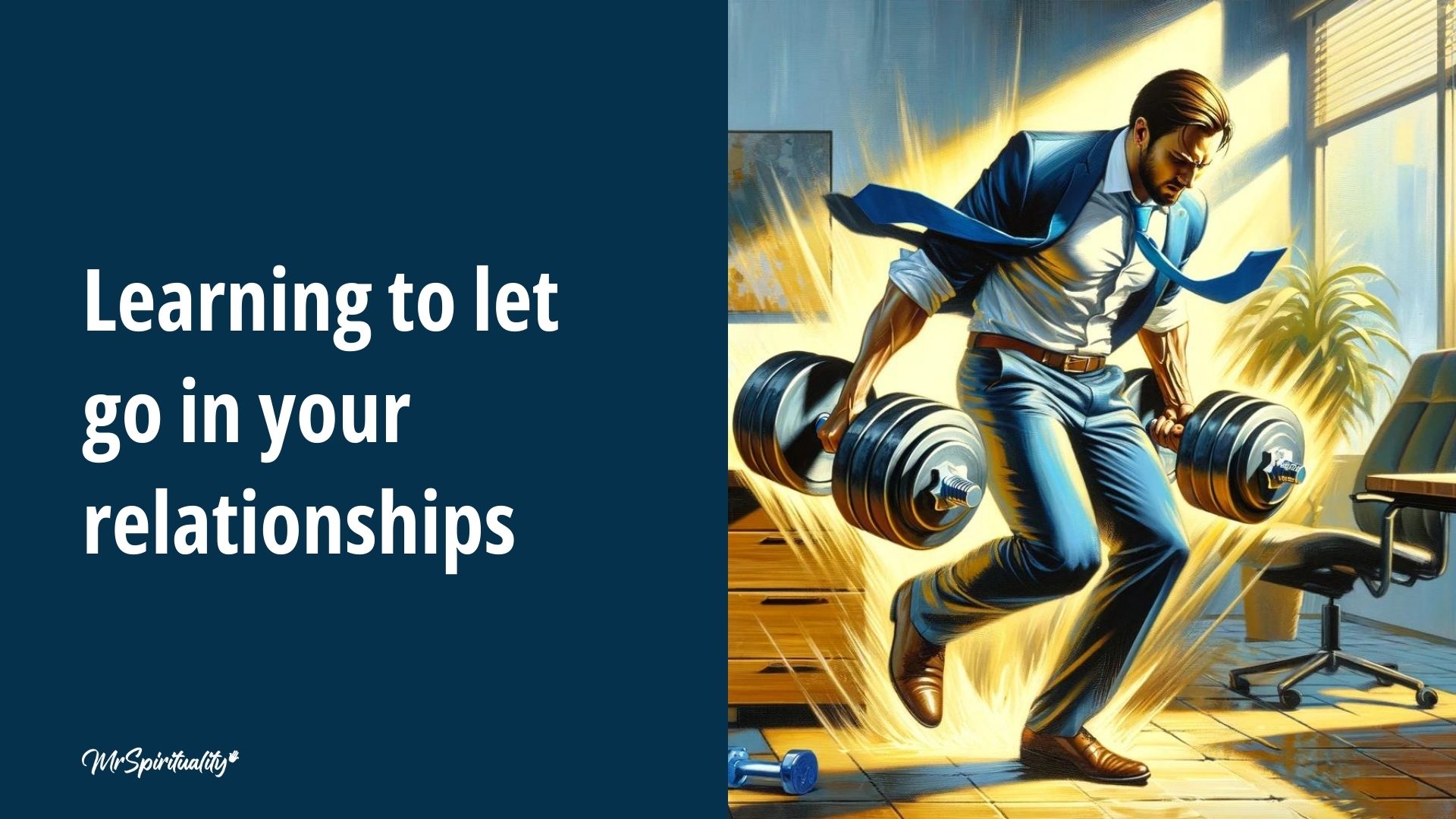 Letting go in your relationships (and life) - mrspirituality.com